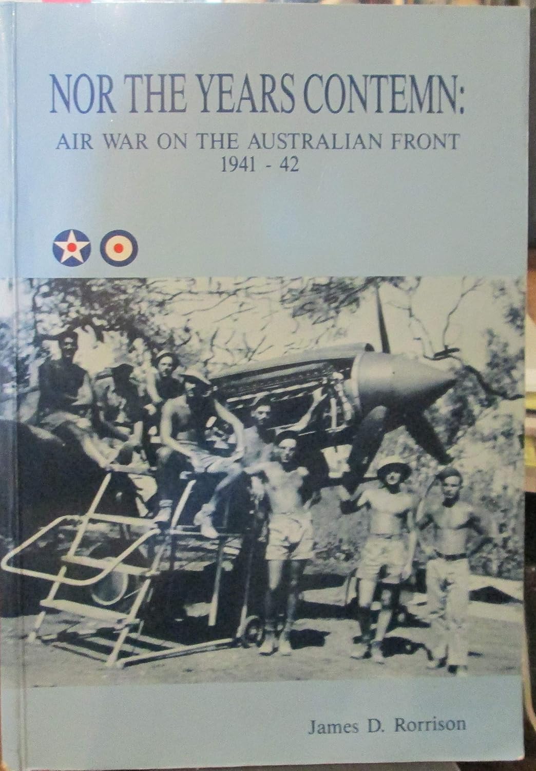 Nor the years contemn: Air war on the Australian Front, 1941-42 ...