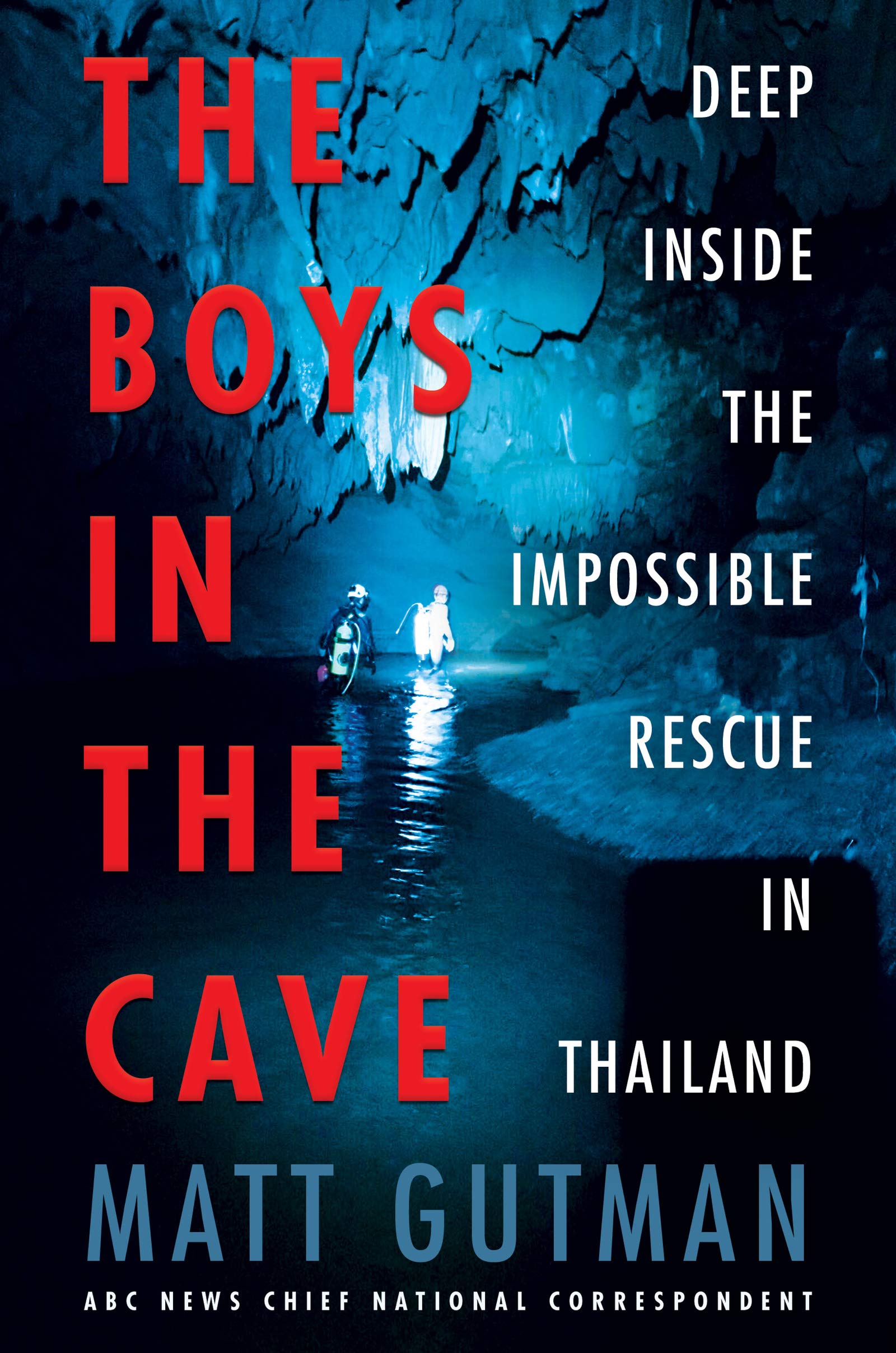 The Boys in the Cave: Deep Inside the Impossible Rescue in Thailand ...