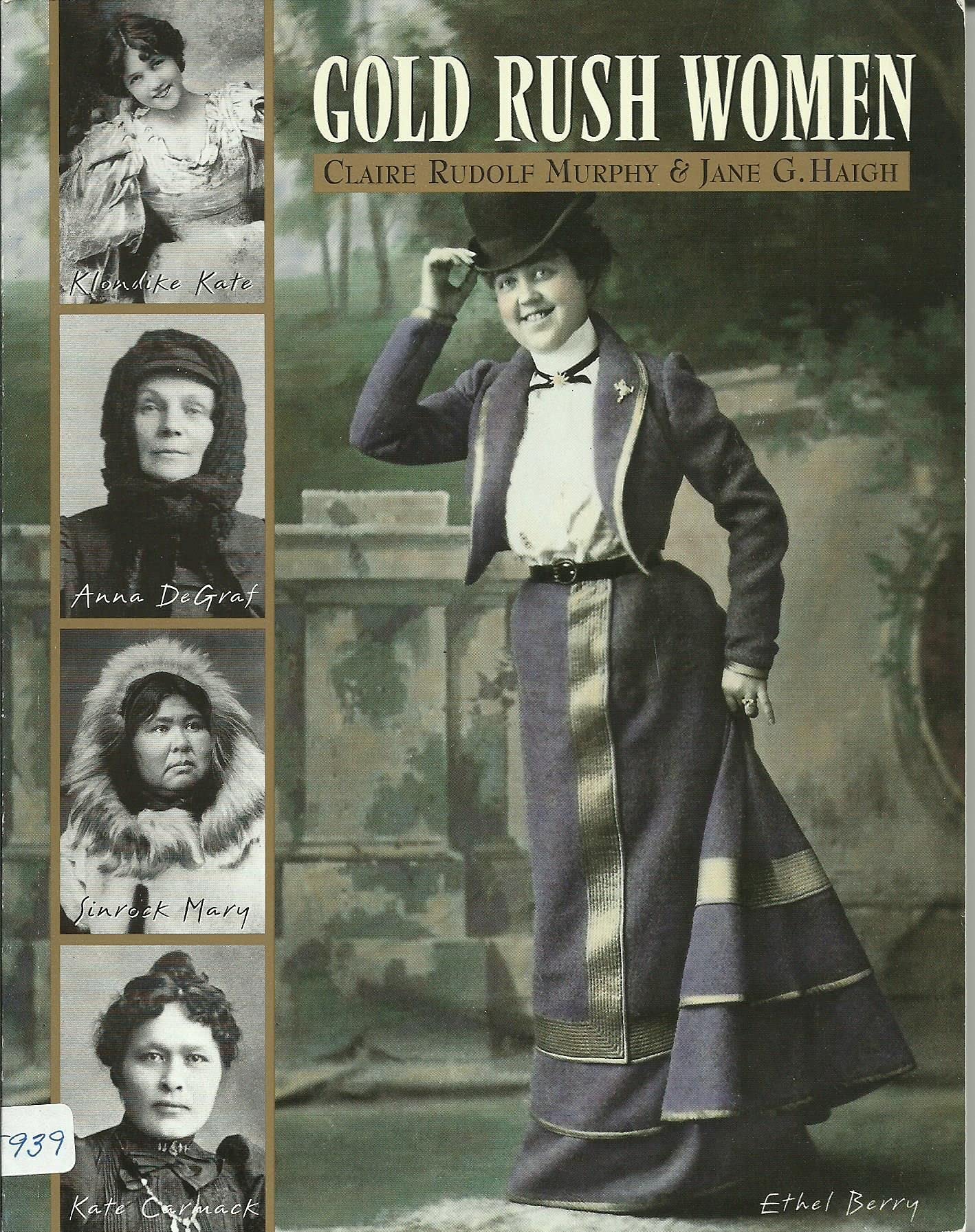Gold Rush Women: Claire Rudolf Murphy, Jane G. Haigh: 9780882404844 ...