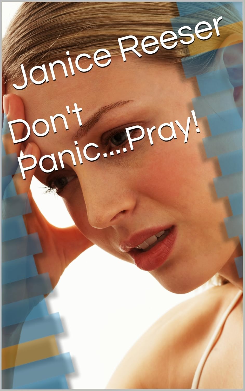 Don't Panic....Pray! - Kindle edition by Reeser, Janice. Humor ...