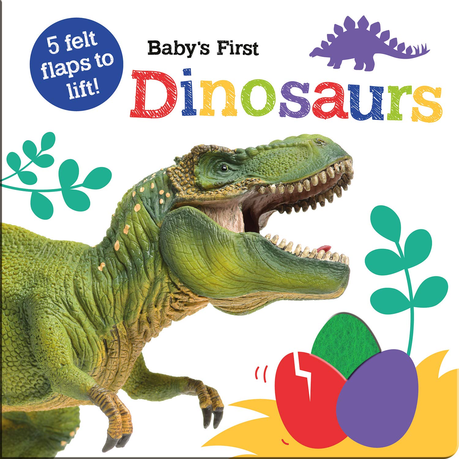 Baby's First Dinosaurs (Baby's First Felt Flap Book) : Taylor, Georgie ...