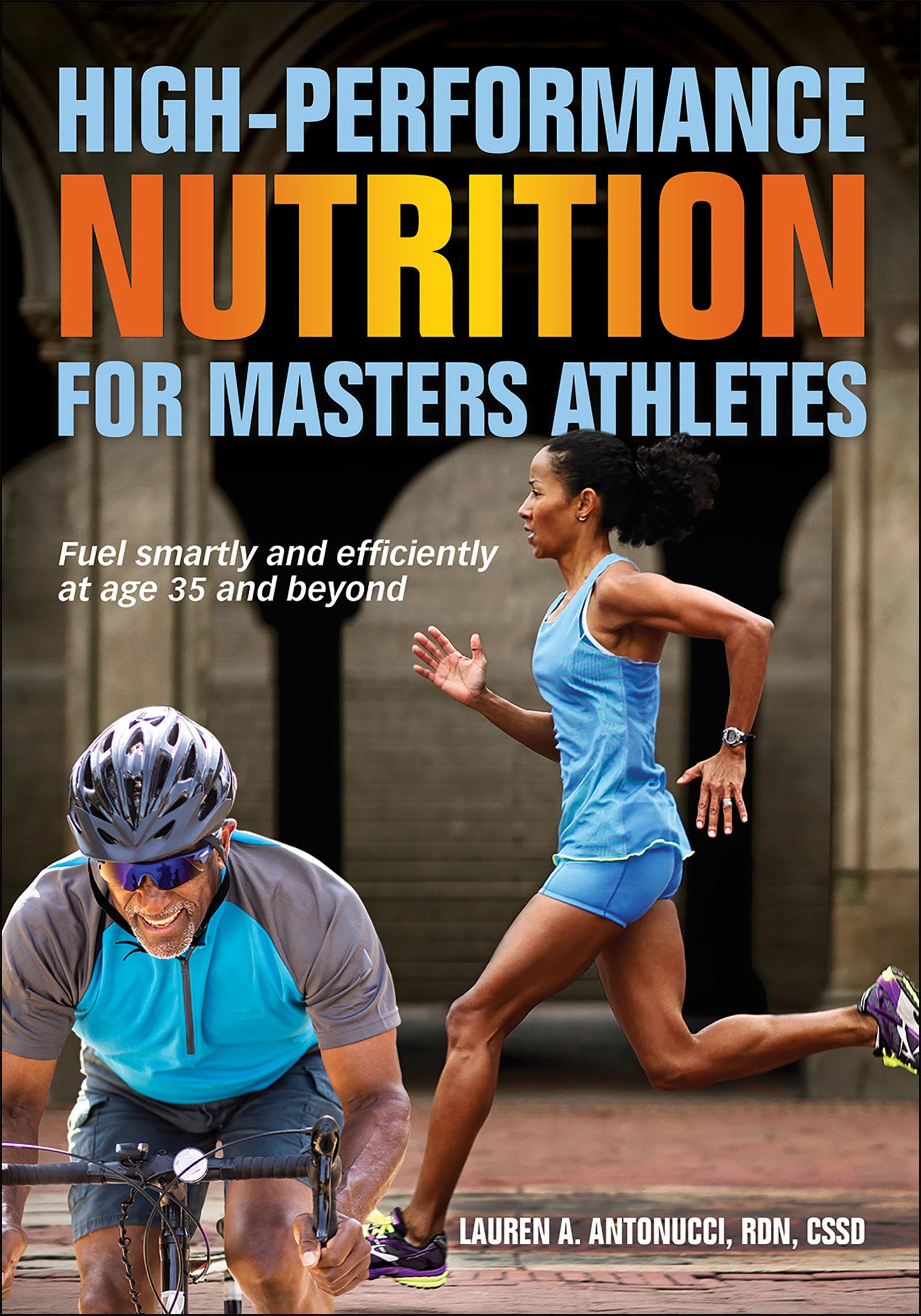High-Performance Nutrition for Masters Athletes: Antonucci, Lauren A ...