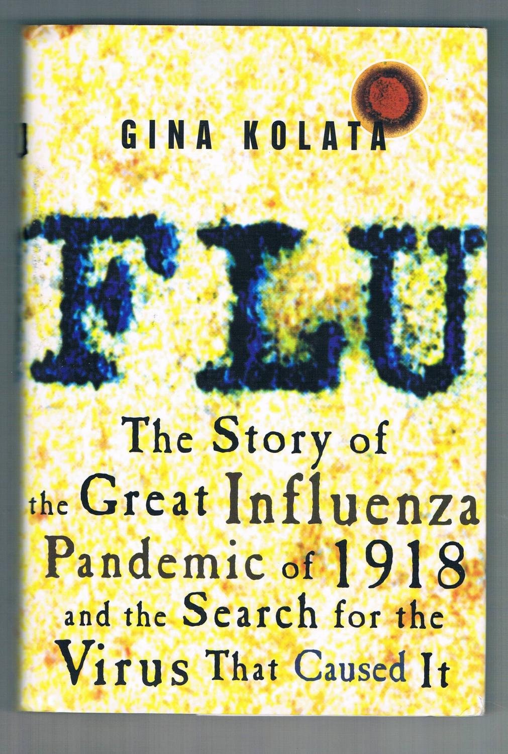 Flu: The Story of the Great Influenza Pandemic of 1918 and the Search ...