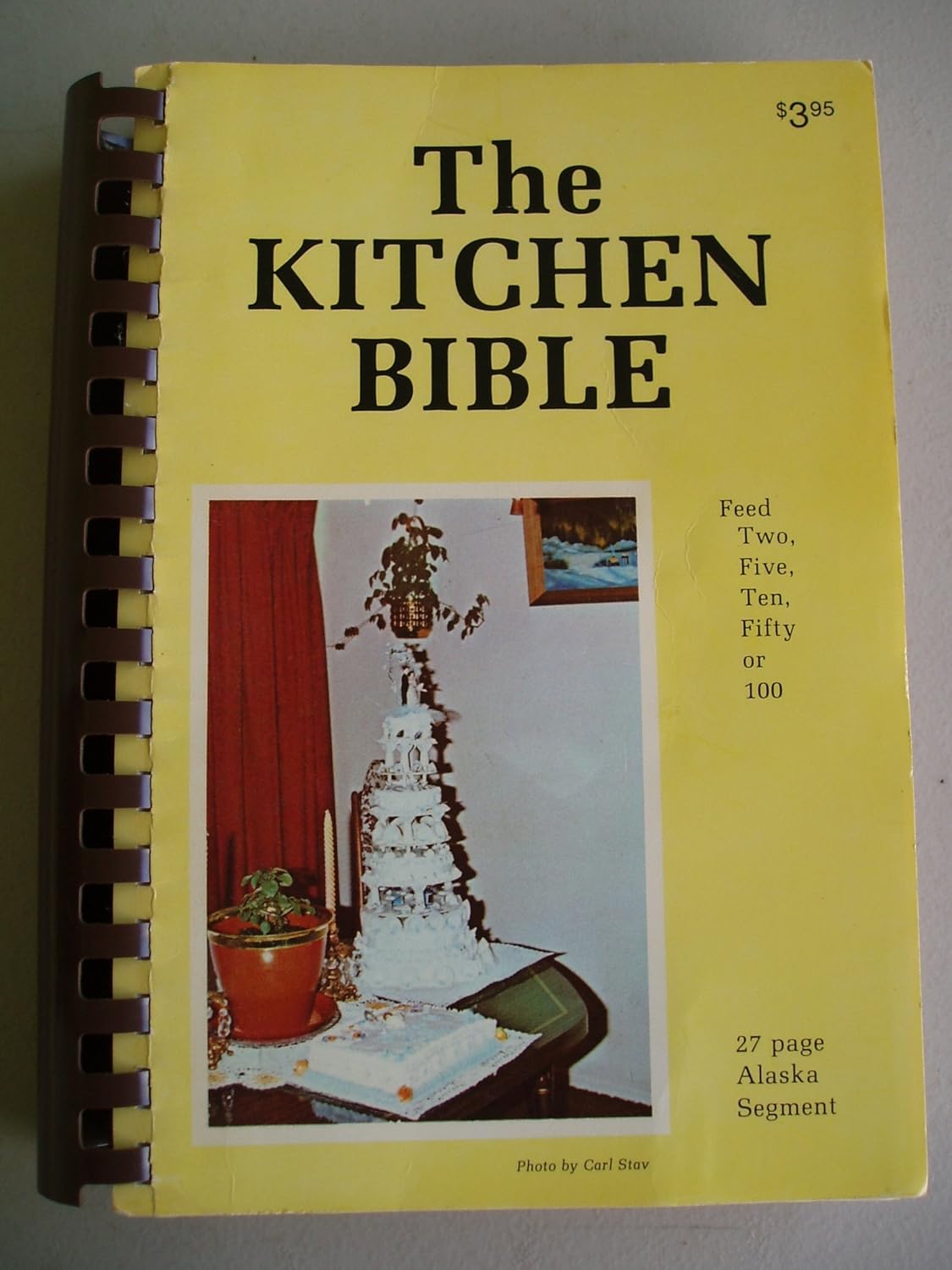 The Kitchen Bible (Feed Two, Five, Ten, Fifty or 100): Marge Stav ...