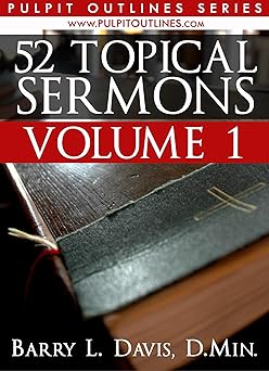 52 Topical Sermons Volume 1 (Sermon Outlines for Busy Pastors Book 9 ...