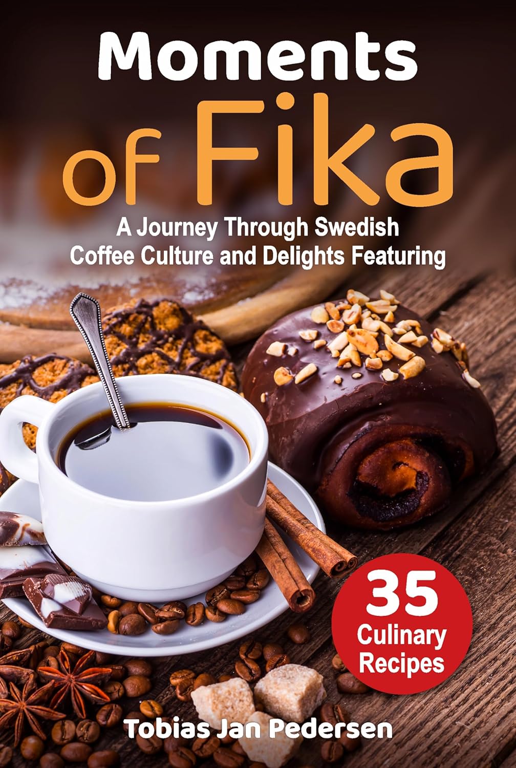 Amazon.com: Moments Of Fika: A Journey Through Swedish Coffee Culture and Delights Featuring 35 ...