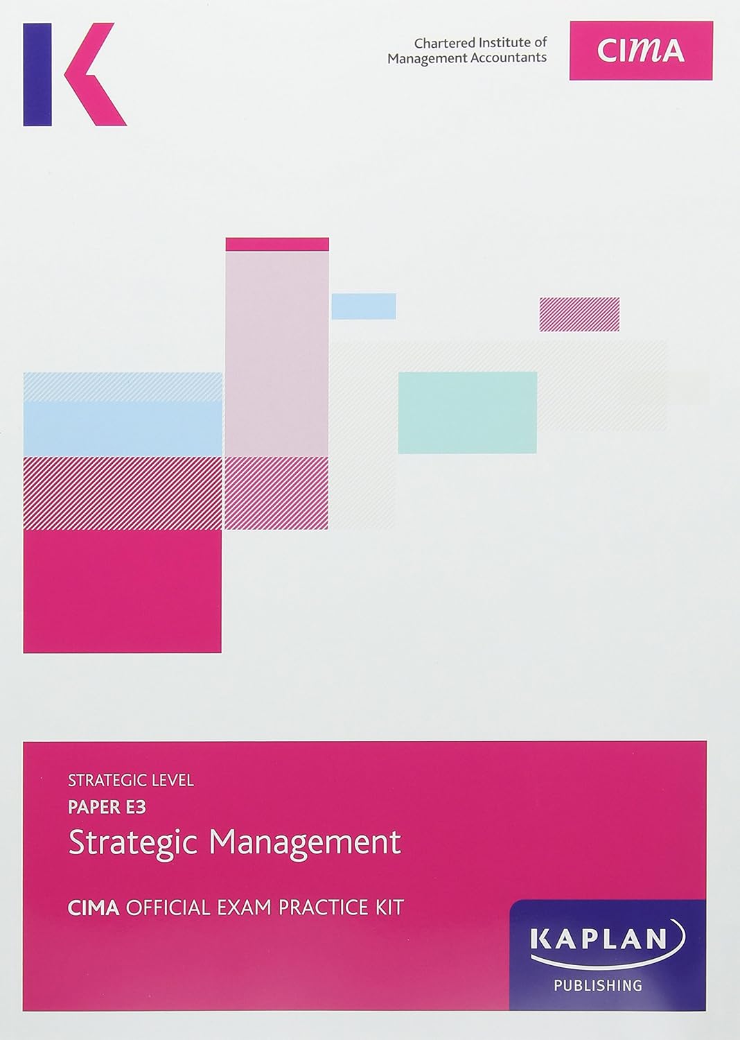 CIMA E3 Strategic Management - Exam Practice Kit: Strategic level paper ...