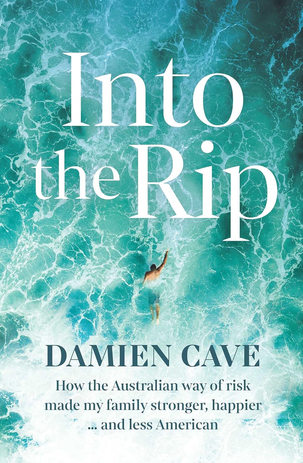 Into the Rip: How the Australian Way of Risk Made My Family Stronger ...