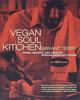 Vegan Soul Kitchen: Fresh, Healthy, and Creative African-American ...