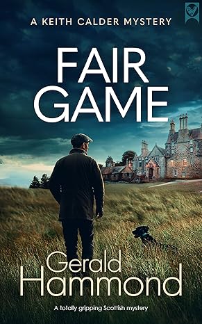 FAIR GAME a totally gripping Scottish mystery (Keith Calder Book 4) eBook : Hammond, Gerald ...