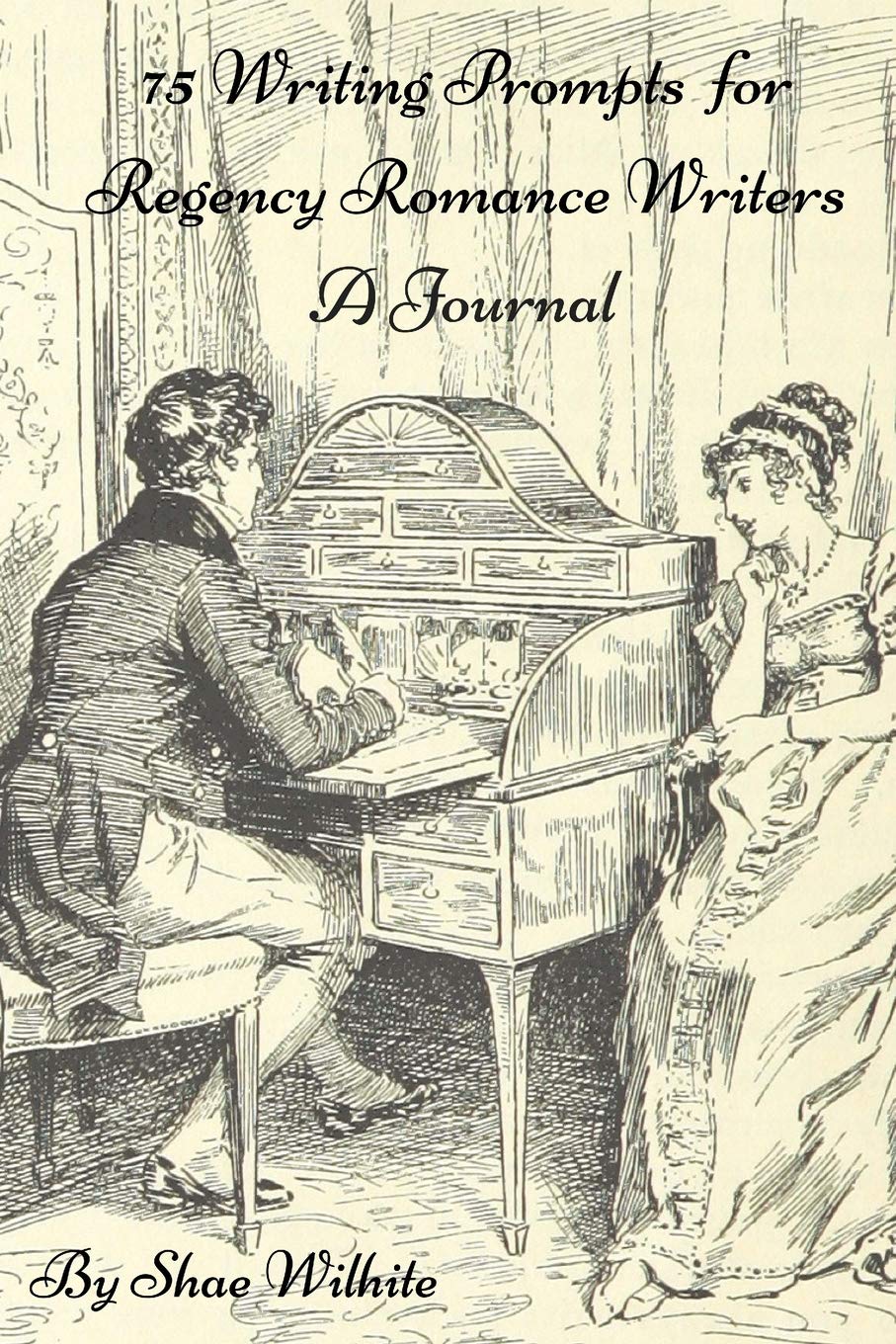 75 Writing Prompts For Regency Romance Writers - A Journal: A Writing ...