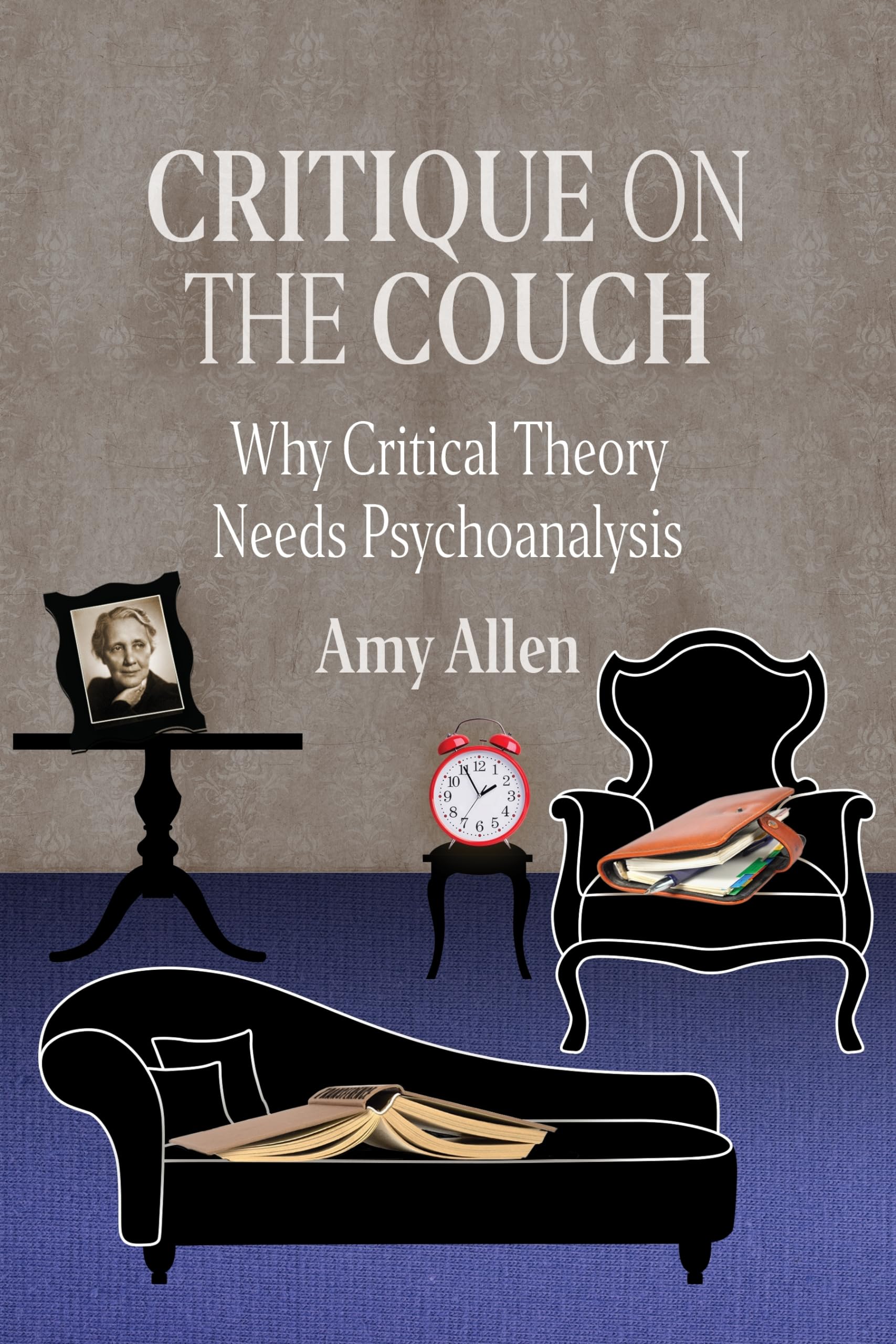 Critique on the Couch: Why Critical Theory Needs Psychoanalysis (New ...