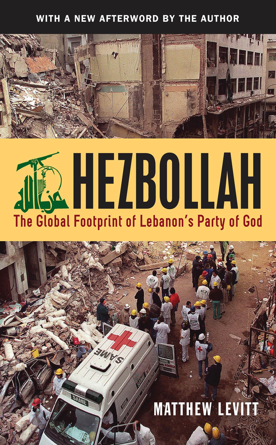 Hezbollah: The Global Footprint of Lebanon's Party of God: Levitt ...
