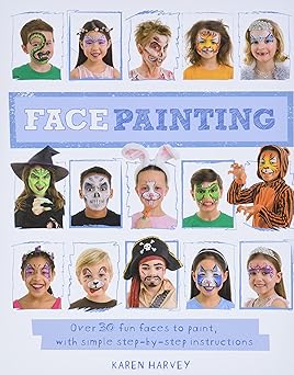 Face Painting: Over 30 faces to paint, with simple step-by-step ...