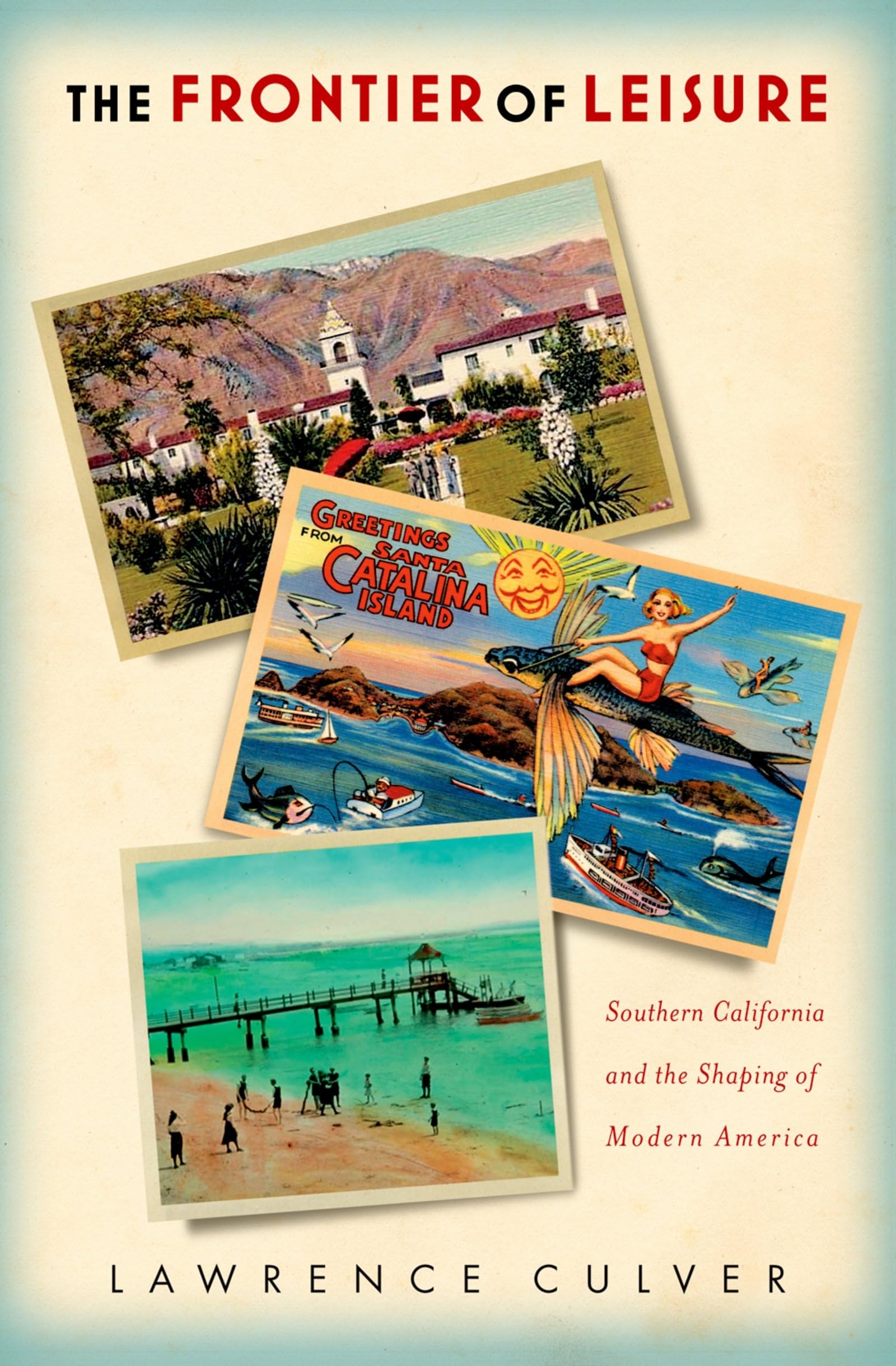 Amazon.com: The Frontier of Leisure: Southern California and the ...