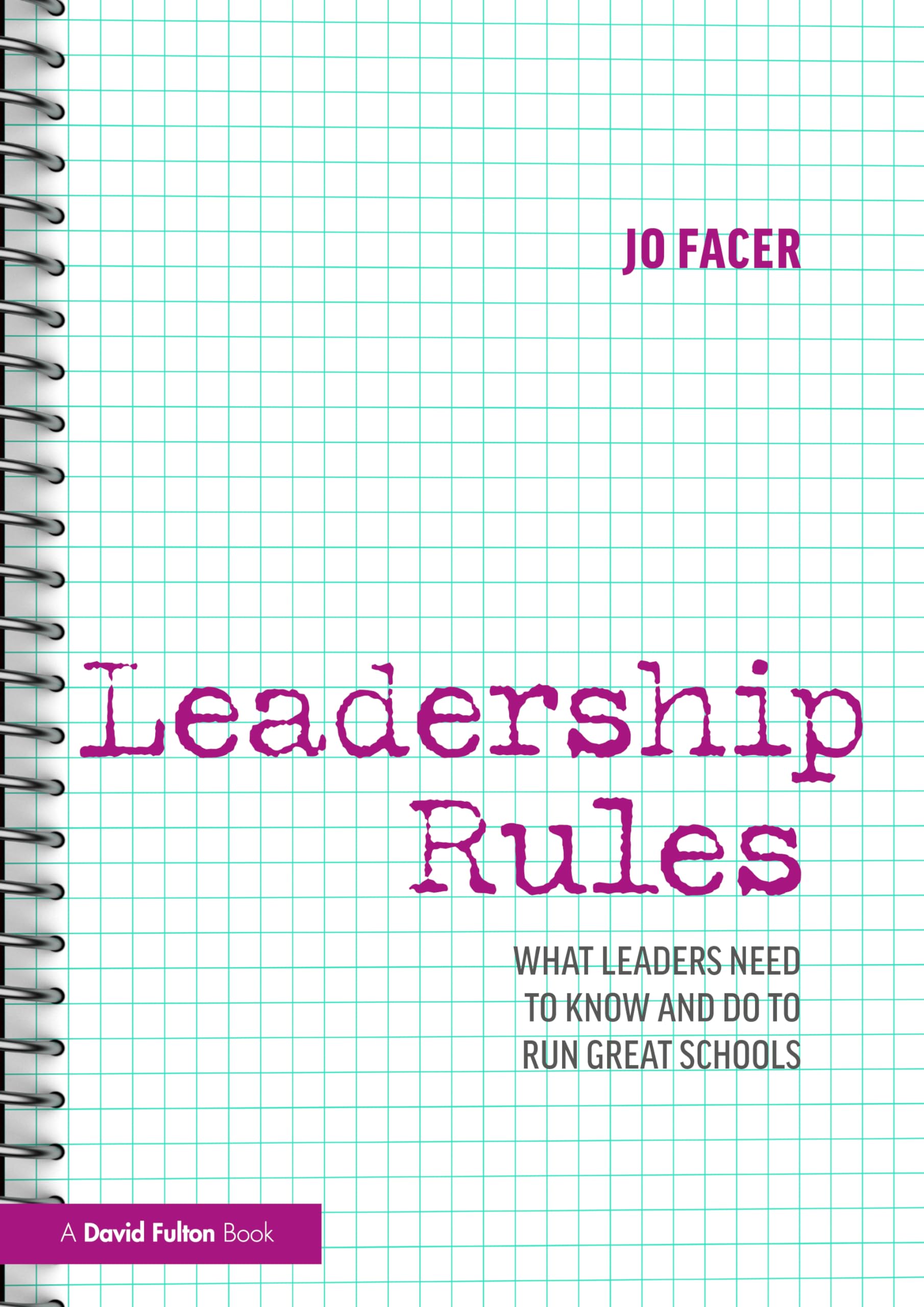 Leadership Rules: What Leaders Need to Know and Do to Run Great Schools ...