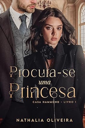 Procura-se uma Princesa: Casa Hammond - Livro 1 eBook : Oliveira, Nathalia: Amazon.com.br: Loja ...