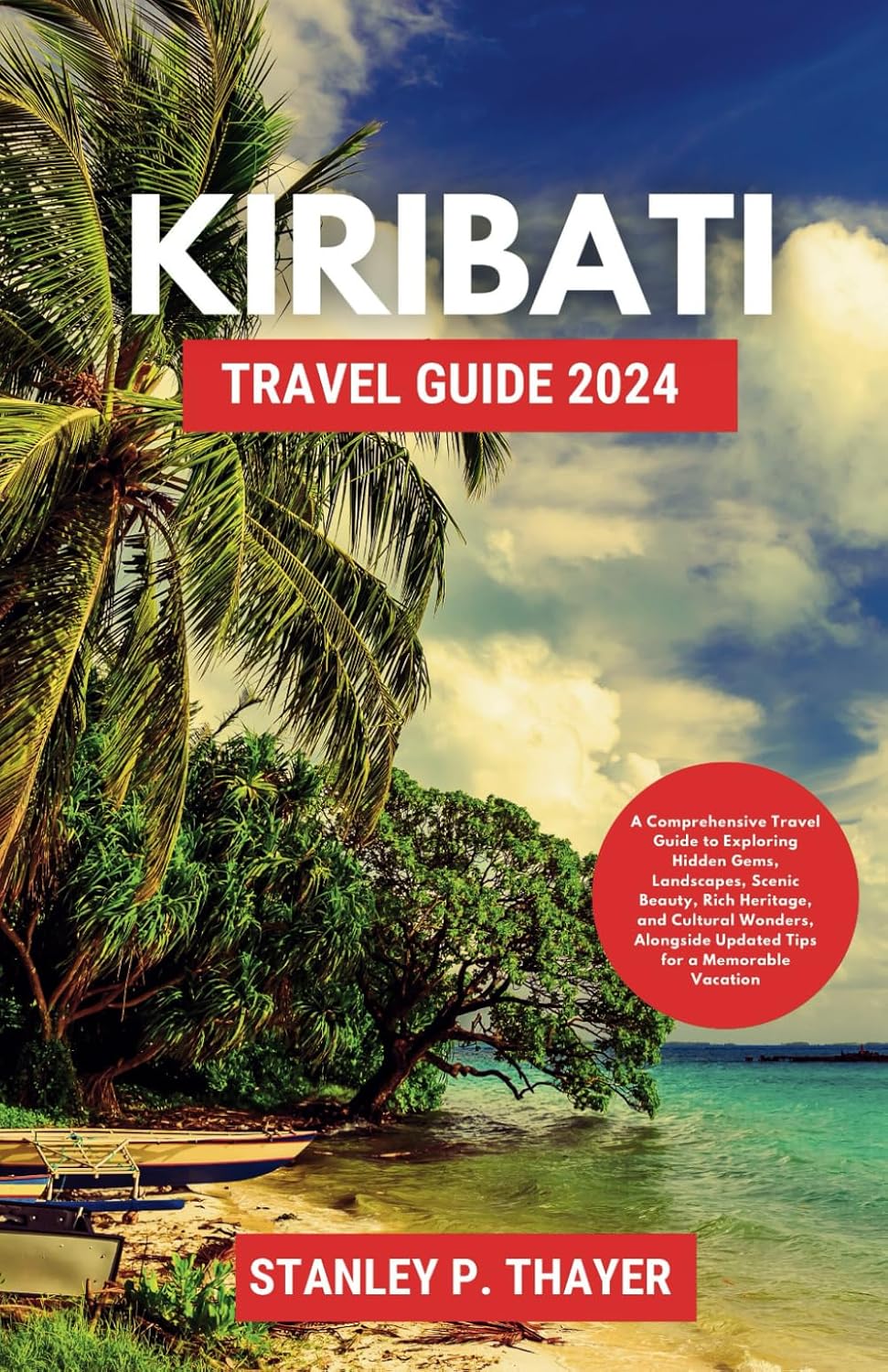 Kiribati Travel Guide 2024: A Comprehensive Travel Guide to Exploring ...