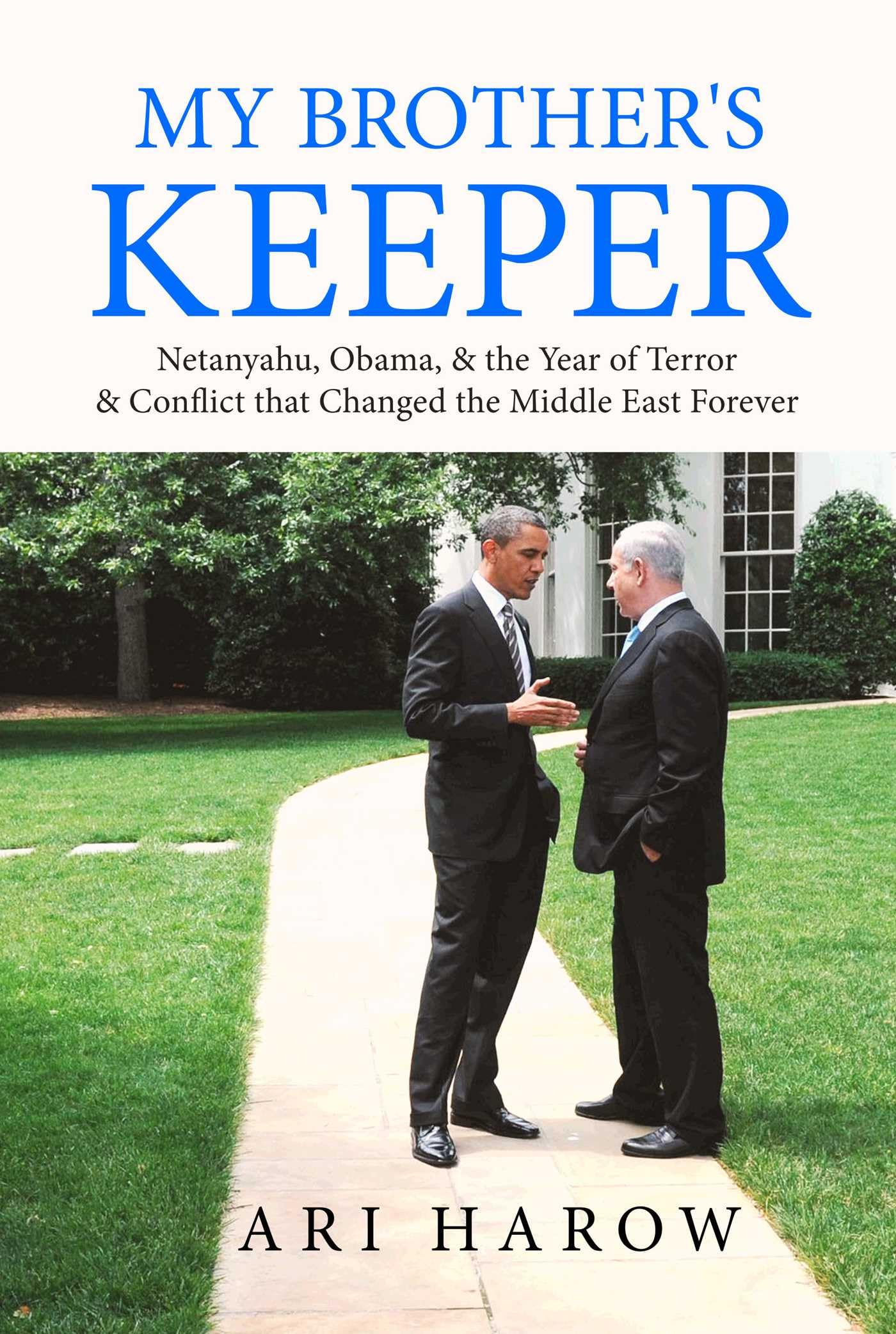 My Brother's Keeper: Netanyahu, Obama, & the Year of Terror & Conflict ...