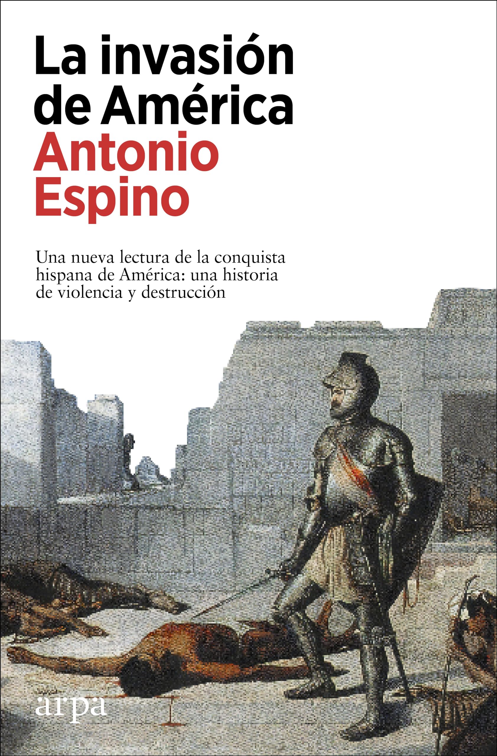 La invasión de América (Historia) : Espino López, Antonio: Amazon.es ...