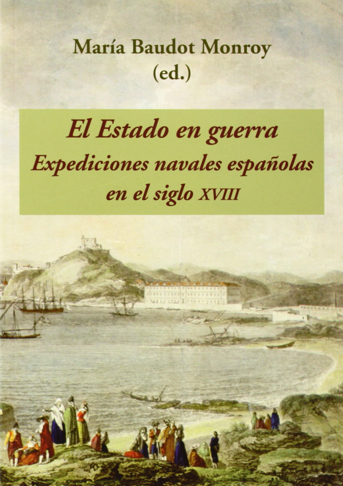Buy El Estado en guerra: Expediciones navales españolas en el siglo ...