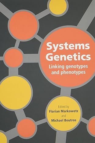 Systems Genetics: Linking Genotypes and Phenotypes (Cambridge Series in ...