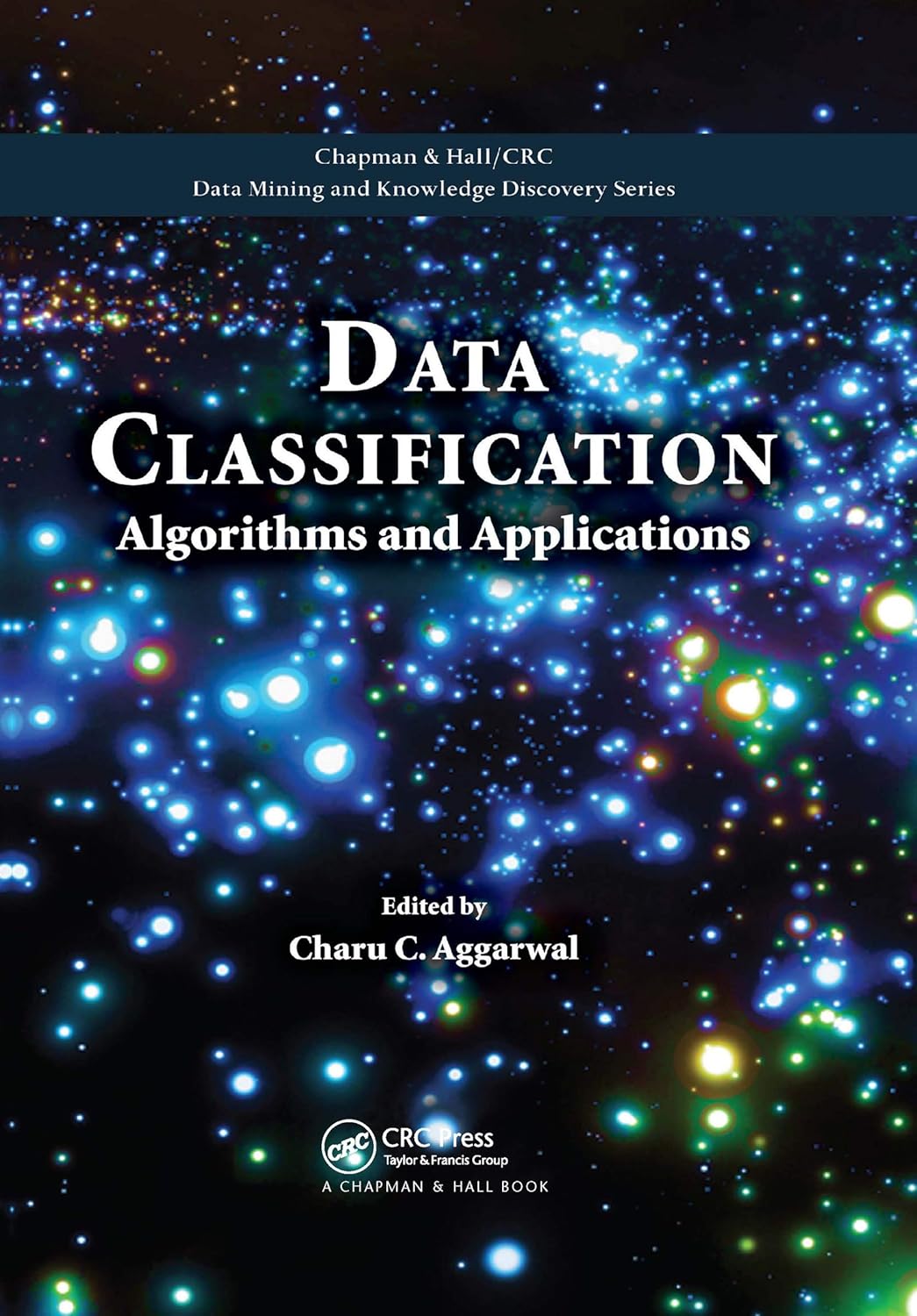 Data Classification Algorithms And Applications Chapman And Hallcrc Data Mining And Knowledge