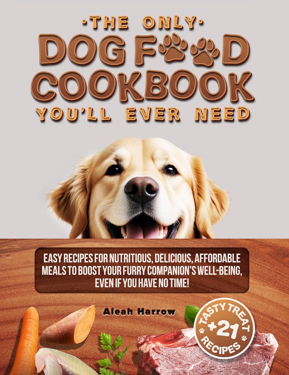 The Only DOG FOOD COOKBOOK You'll Ever Need: Easy Recipes for ...