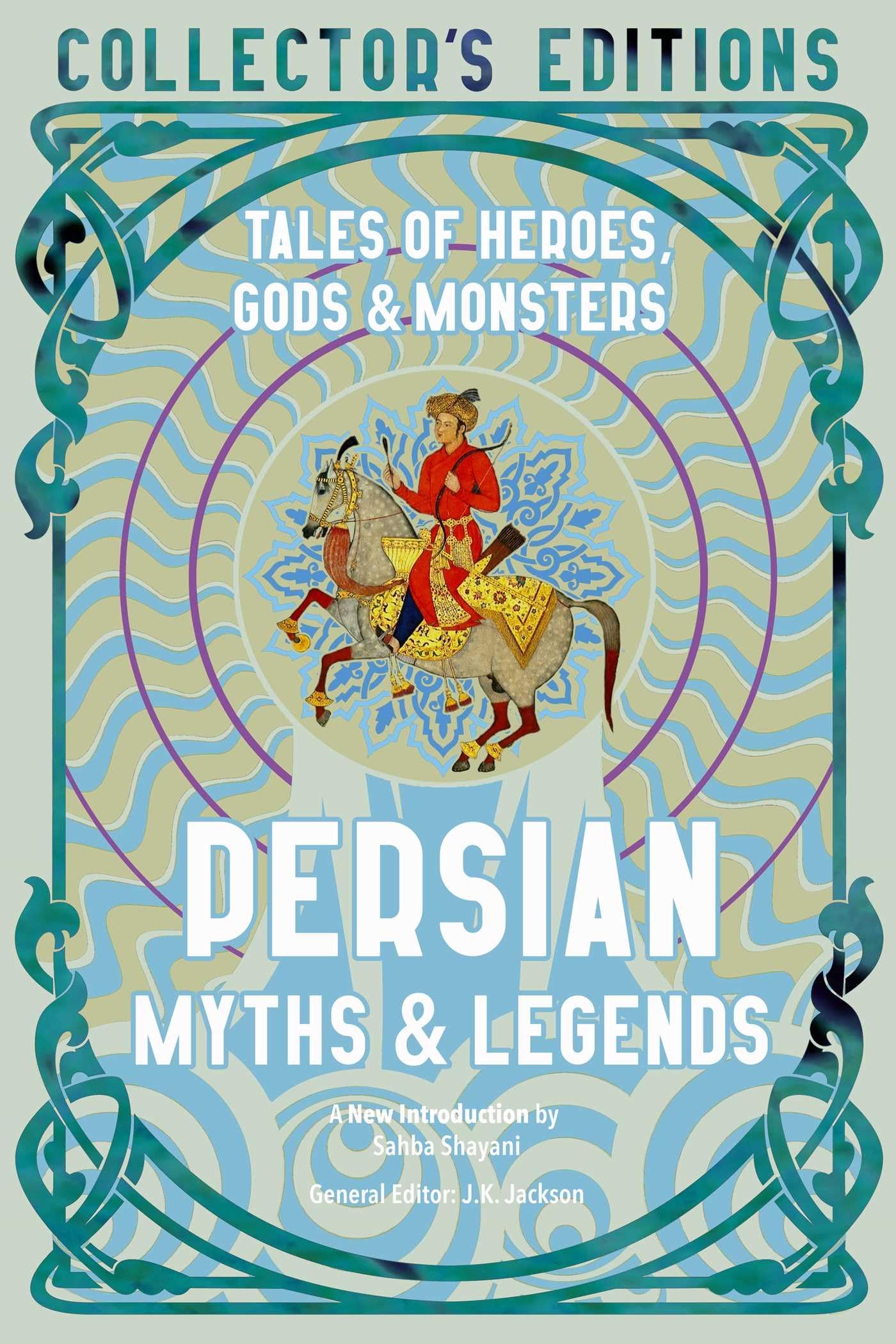 Persian Myths & Legends: Tales of Heroes, Gods & Monsters (Flame Tree ...
