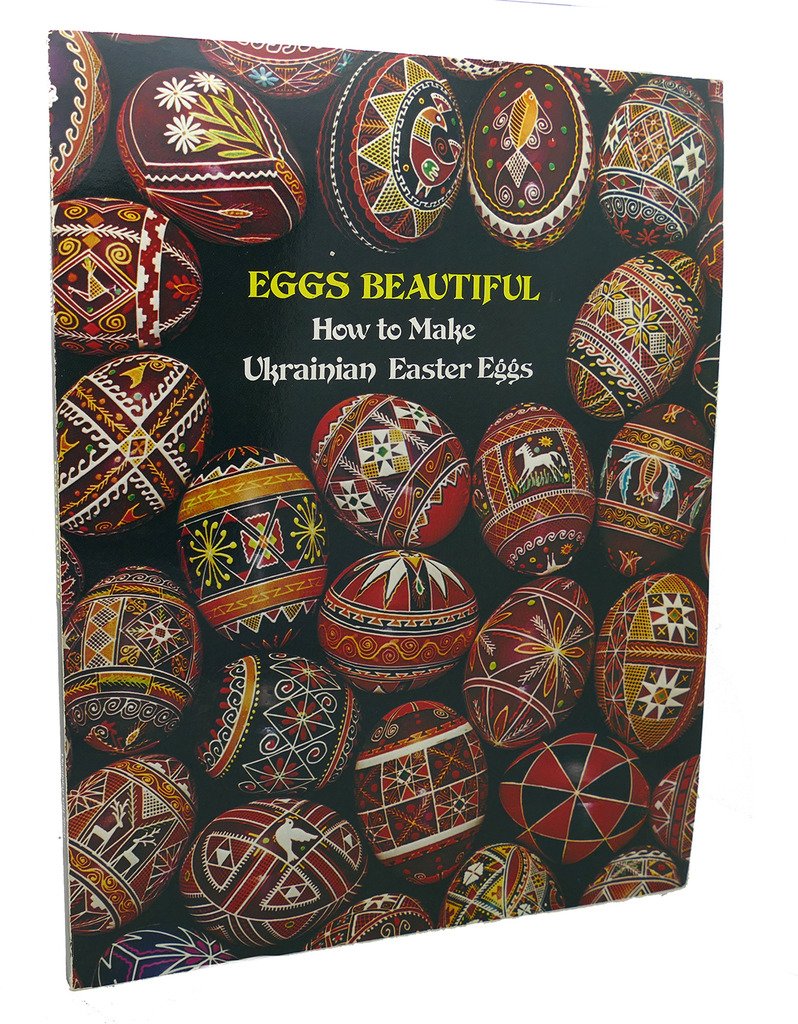 Eggs Beautiful: How to Make Ukrainian Easter Eggs: Luciow, Johanna ...