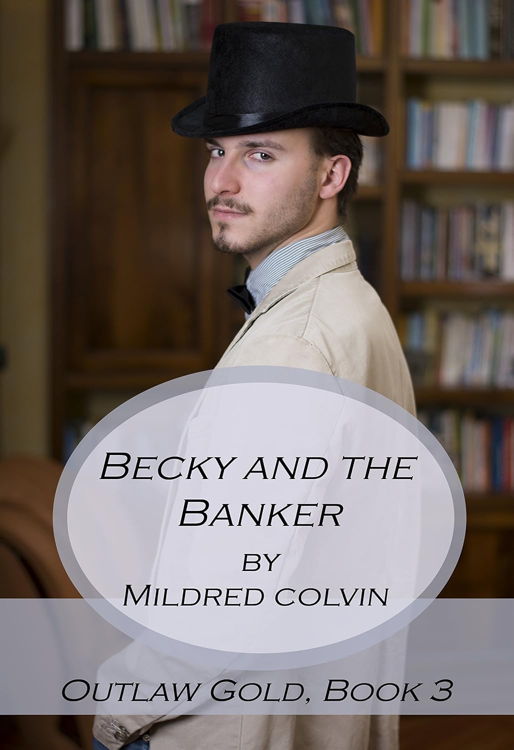 Becky and the Banker: A Sweet Historical Romance (Outlaw Gold Book 3 ...