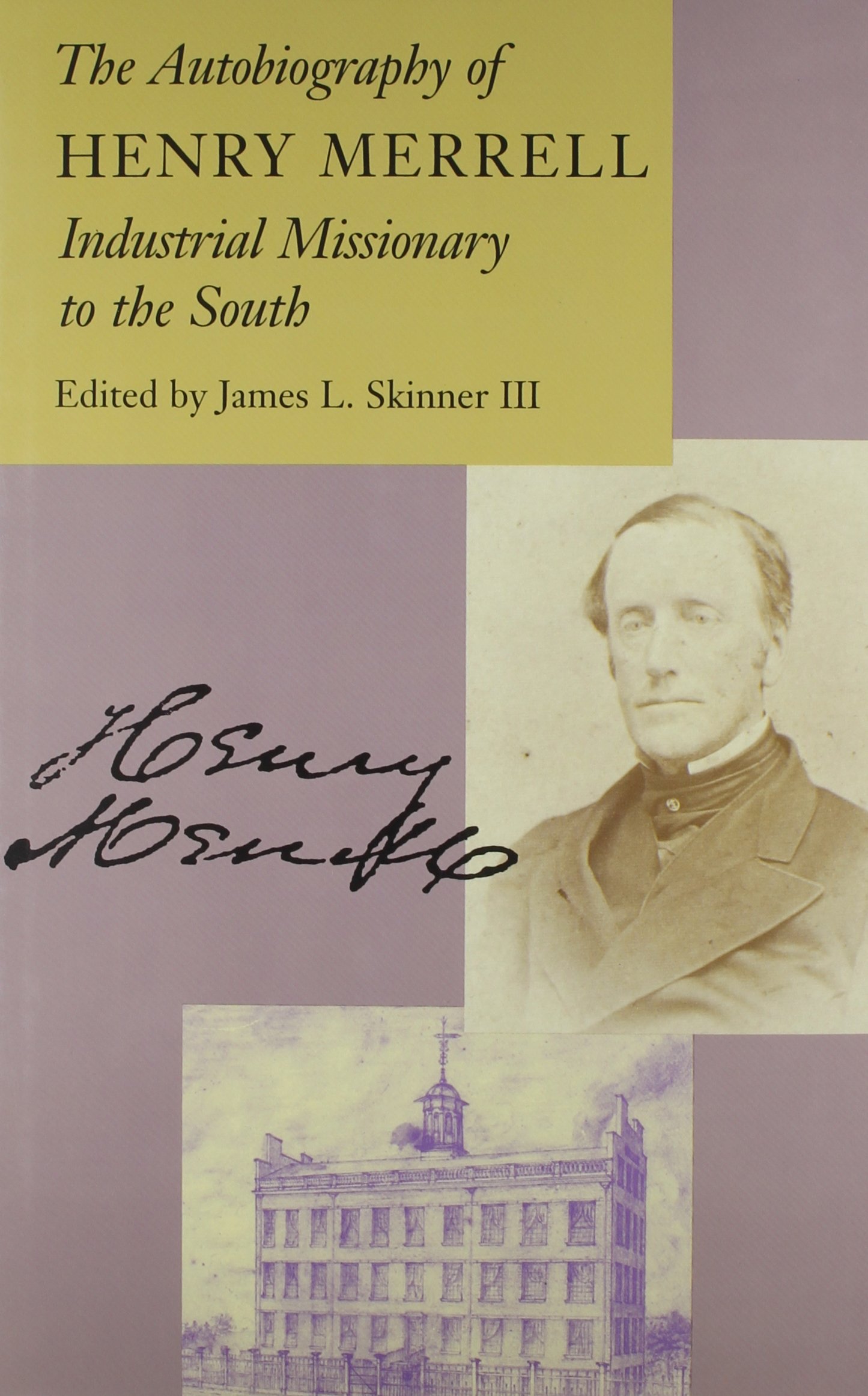 The Autobiography of Henry Merrell: Industrial Missionary to the South ...