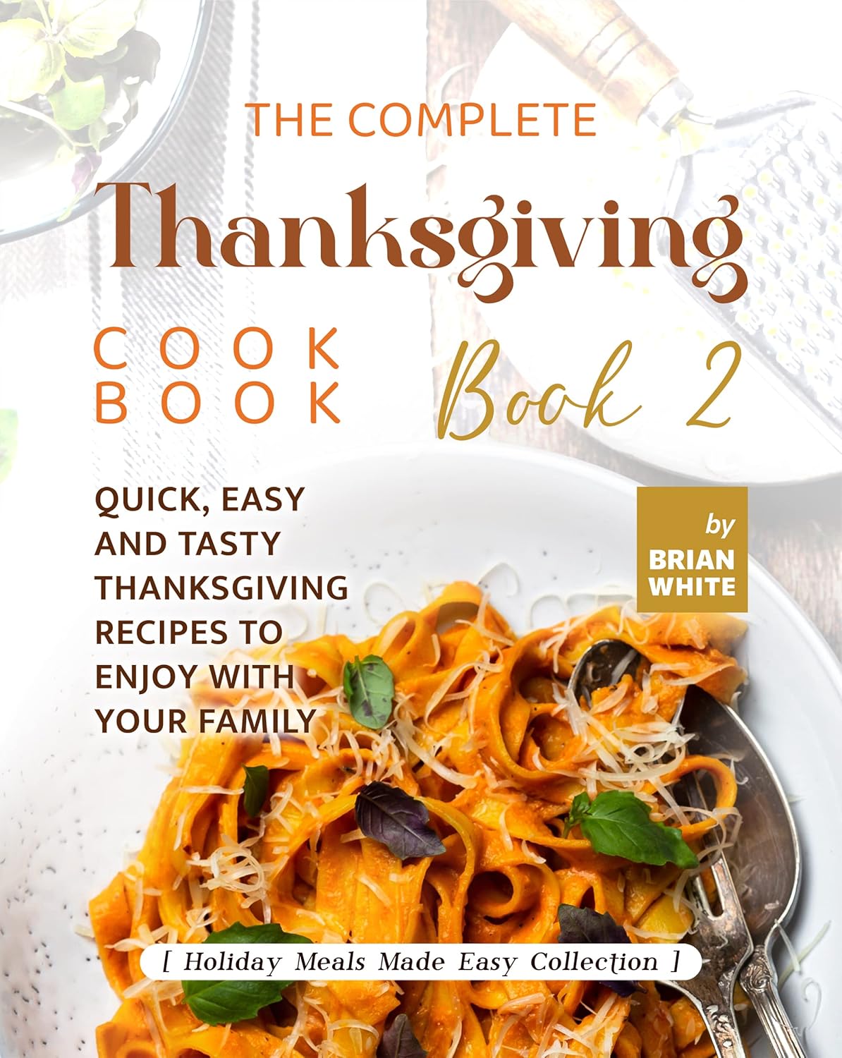 Amazon.com: The Complete Thanksgiving Cookbook – Book 2: Quick, Easy ...
