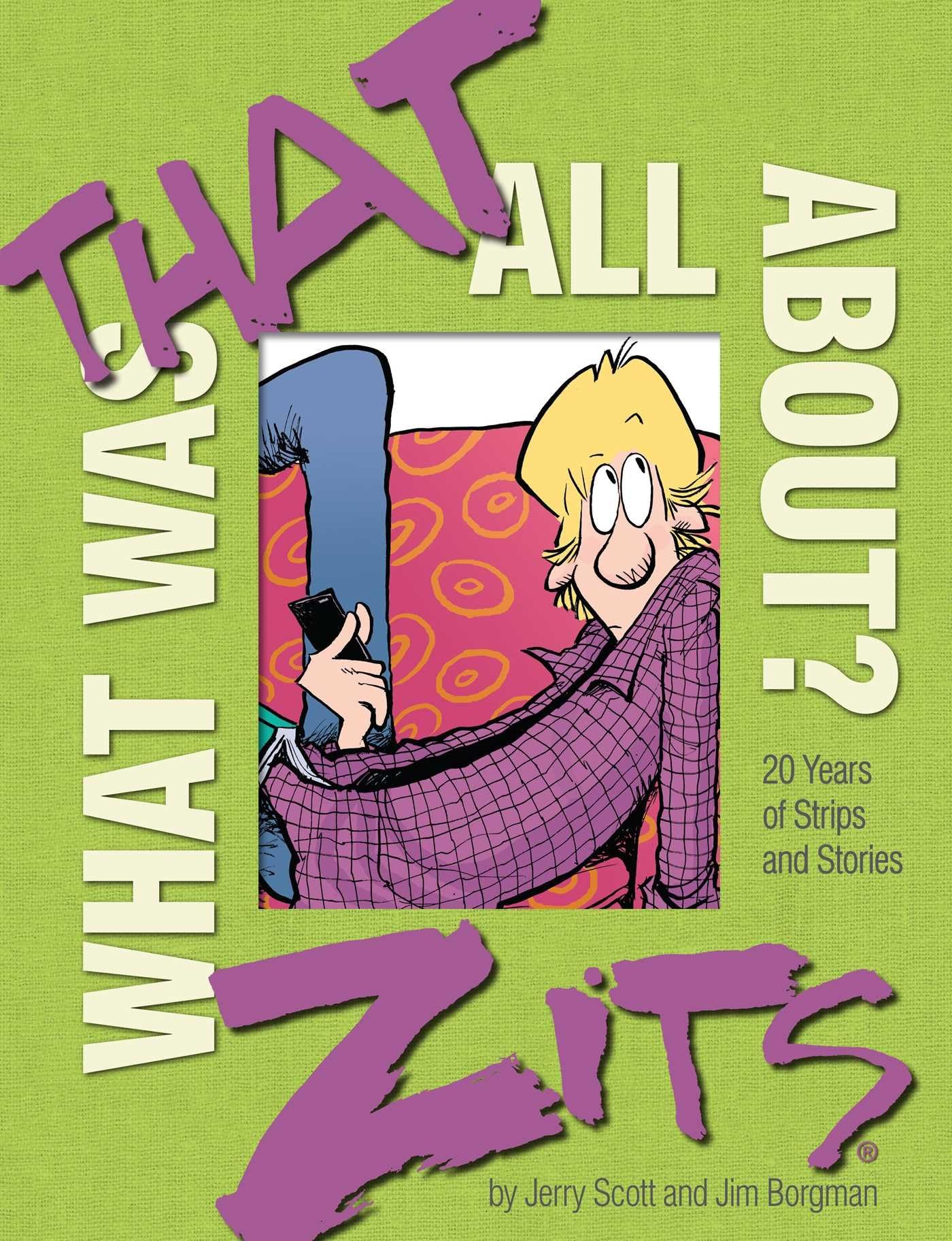 What Was That All About?: 20 Years of Strips and Stories (Zits): Scott ...