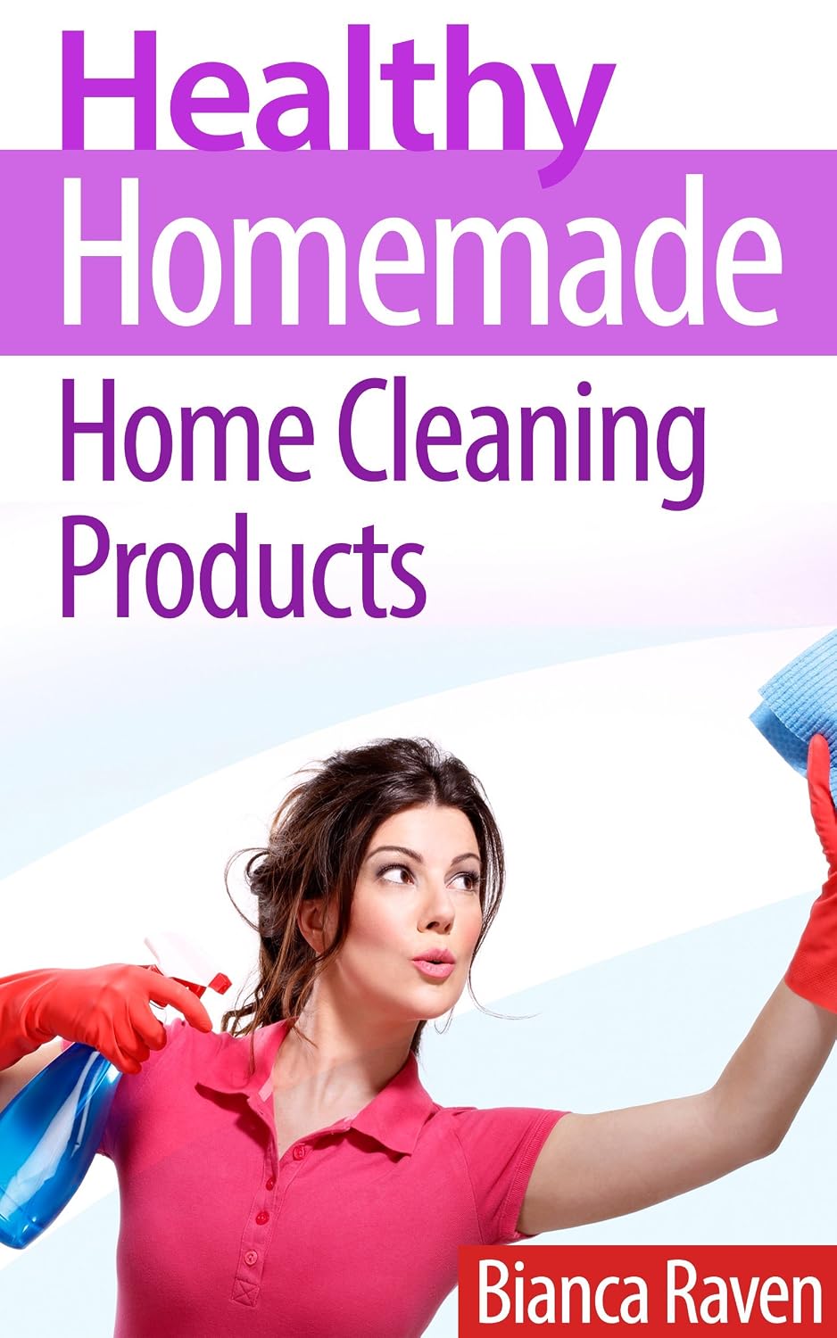 Healthy Homemade Home Cleaning Products (Healthy Homemade Series Book 2 ...