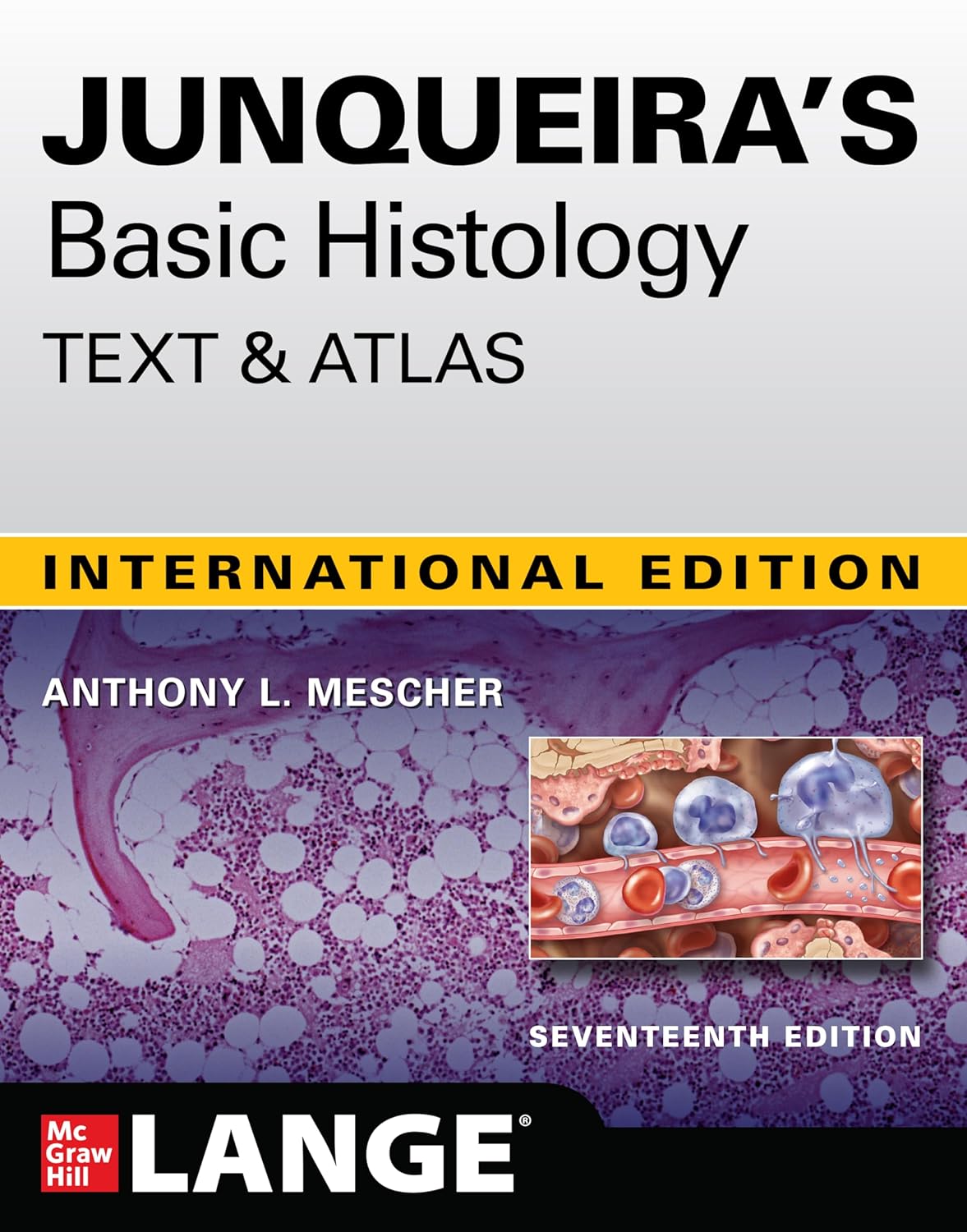 JUNQUIRA'S BASIC HISTOLOGY TEXT & ATLAS 17E (IE): Anthony L. Mescher ...