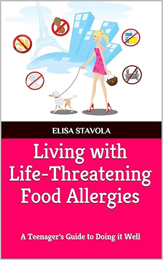 Living with Life-Threatening Food Allergies: A Teenager's Guide to ...