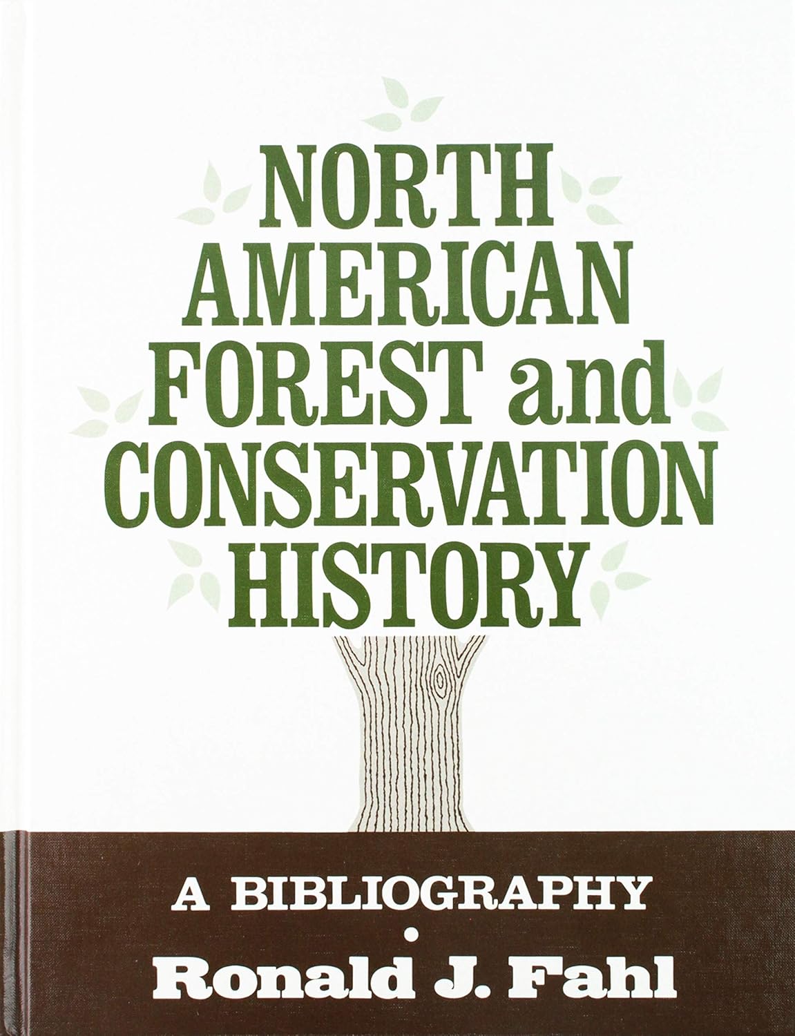 North American Forest and Conservation History: A Bibliography: Fahl ...