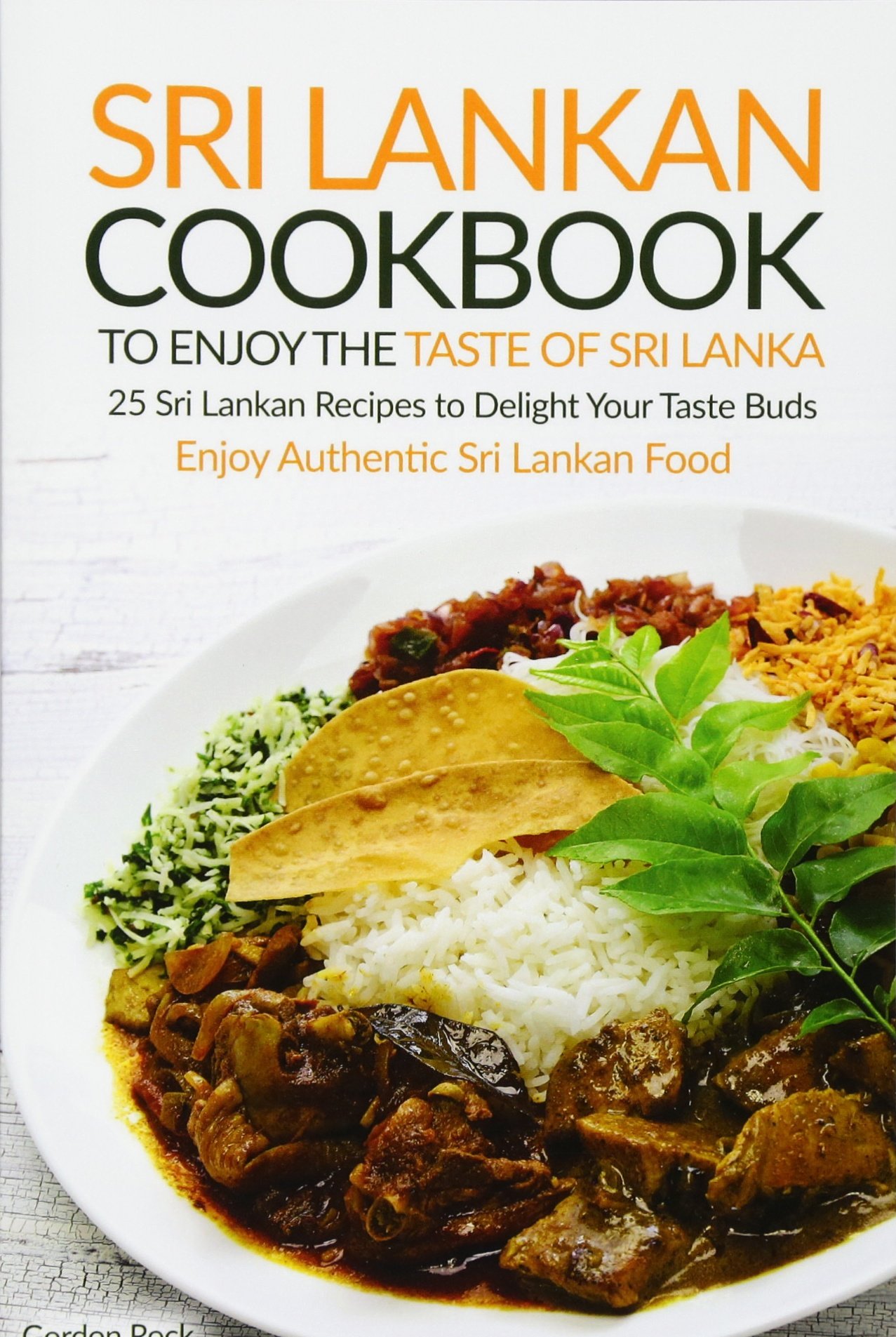 Buy Sri Lankan Cookbook to Enjoy the Taste of Sri Lanka: 25 Sri Lankan ...