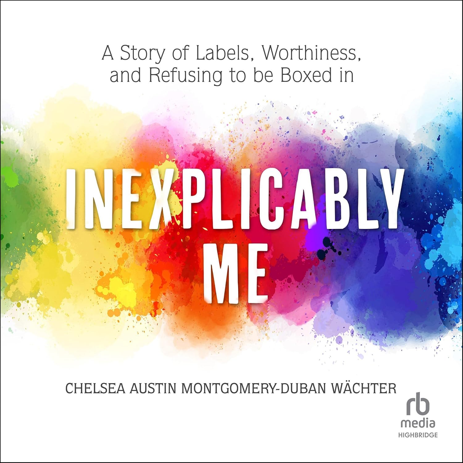 Amazon.com: Inexplicably Me: A Story of Labels, Worthiness, and ...