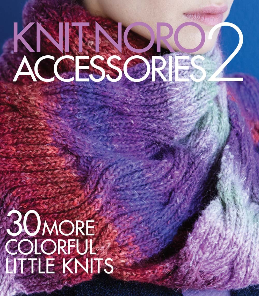 Knit Noro: Accessories 2: 30 More Colorful Little Knits (Knit Noro ...
