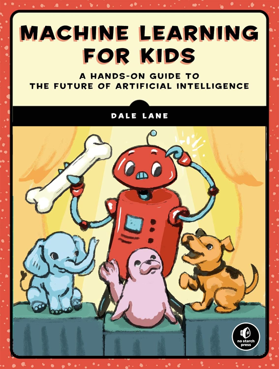 Machine Learning for Kids: A Project-Based Introduction to Artificial ...