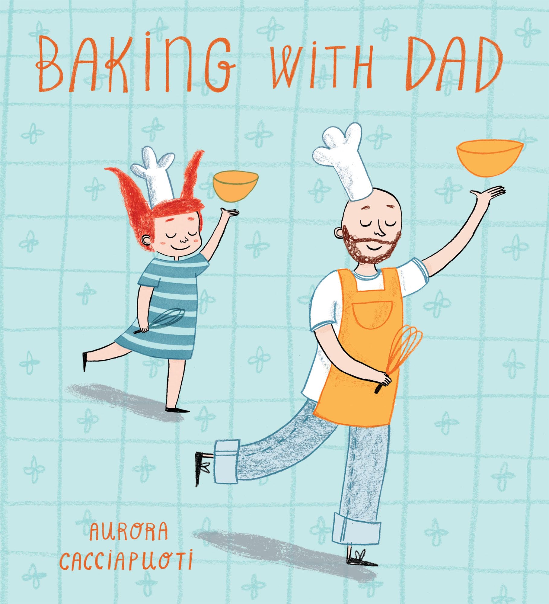 Baking with Dad (Child's Play Library): Aurora Cacciapuoti, Aurora ...