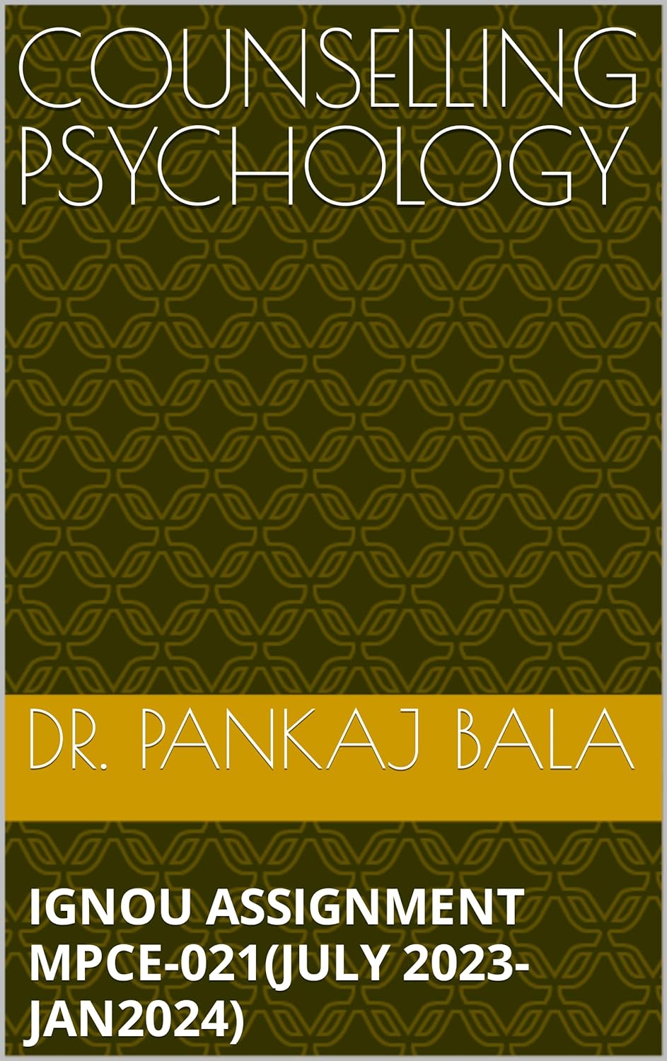 COUNSELLING PSYCHOLOGY: IGNOU ASSIGNMENT MPCE-021(JULY 2023-JAN2024 ...