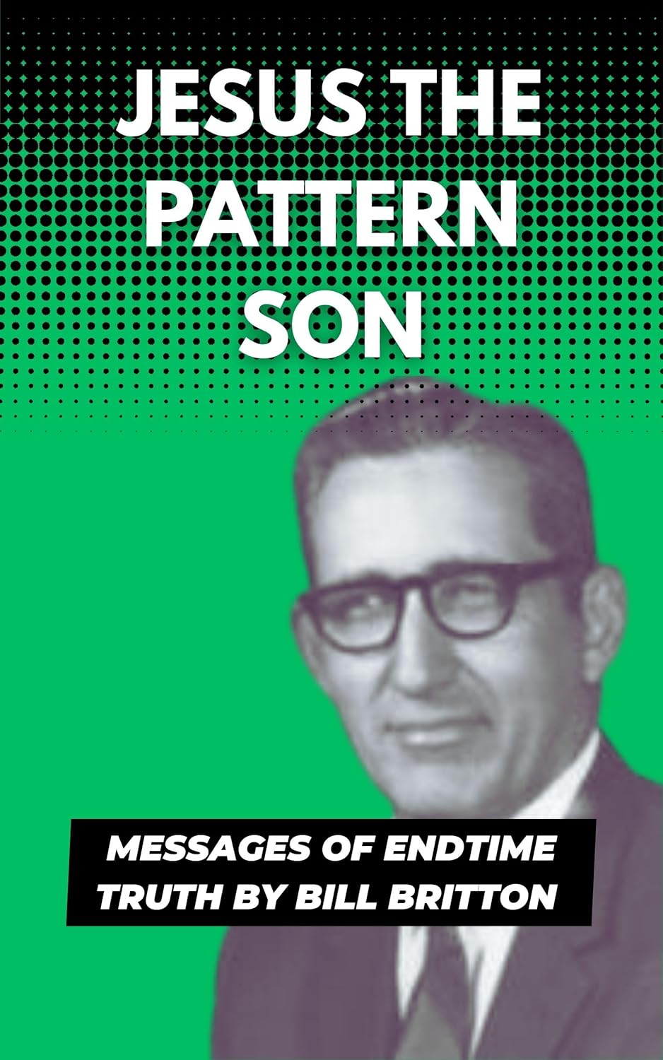Jesus The Pattern Son: Jesus Christ the Divine Pattern for the Perfect ...