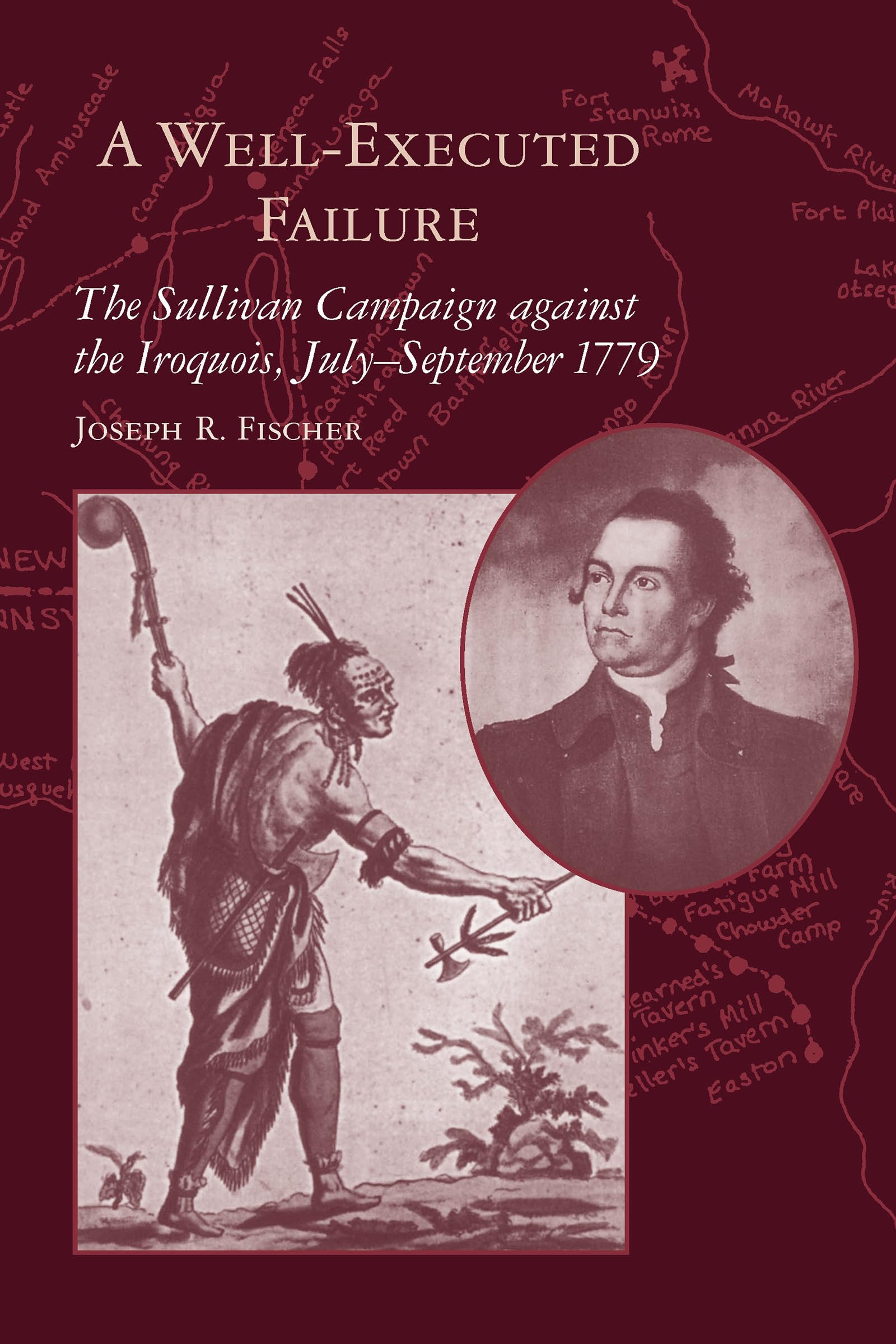 A Well-Executed Failure: The Sullivan Campaign against the Iroquois ...