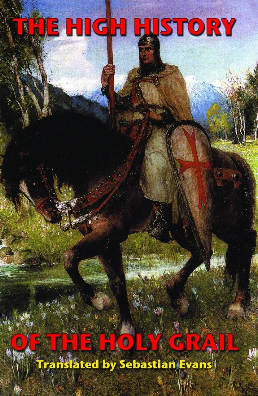 The High History of the Holy Grail: Evans, Sebastian: 9781939149657 ...