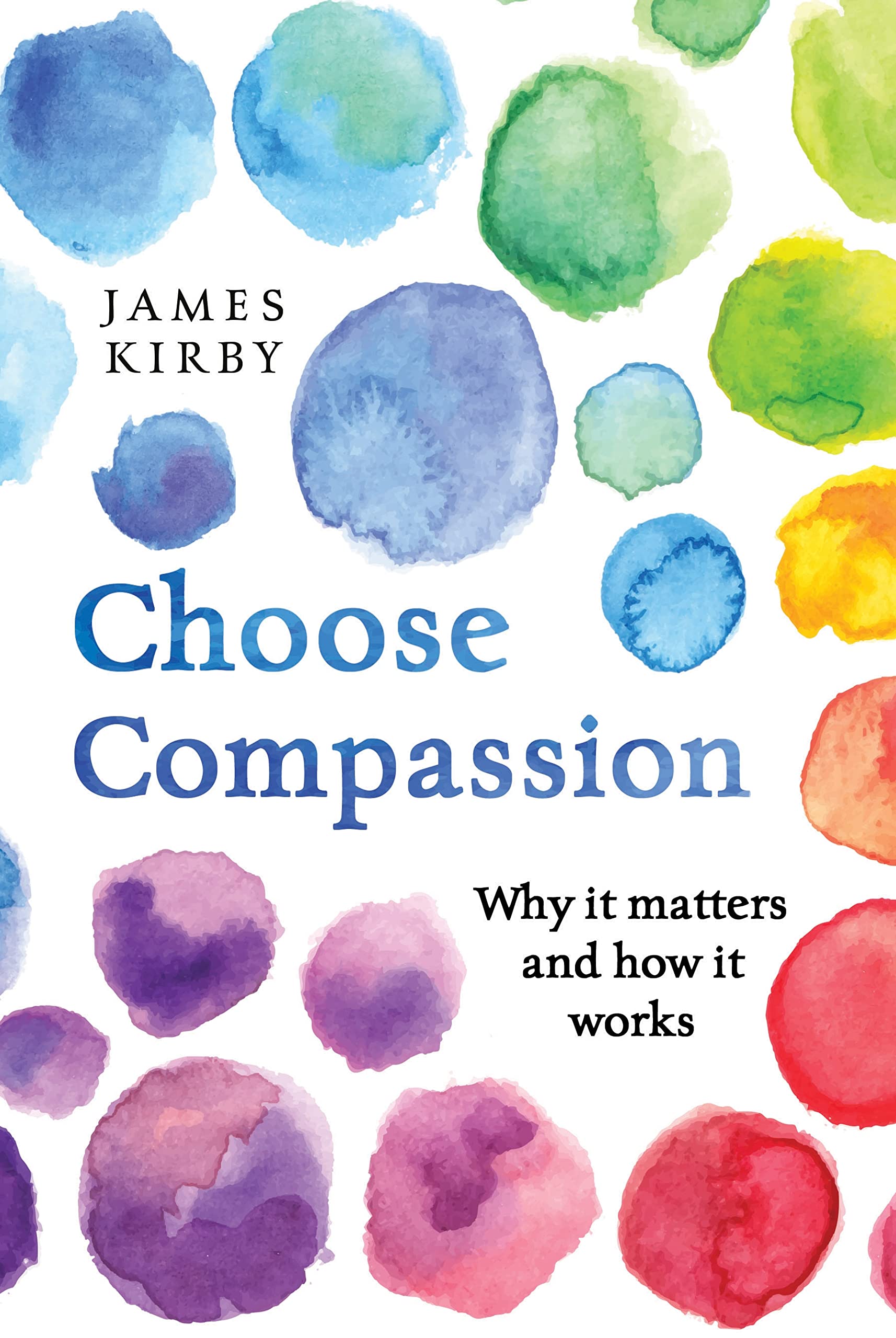 Choose Compassion: Why it matters and how it works: Amazon.co.uk: Kirby ...