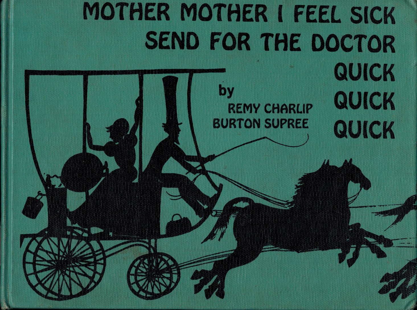 Mother, Mother, I Feel Sick, Send for the Doctor, Quick, Quick, Quick ...