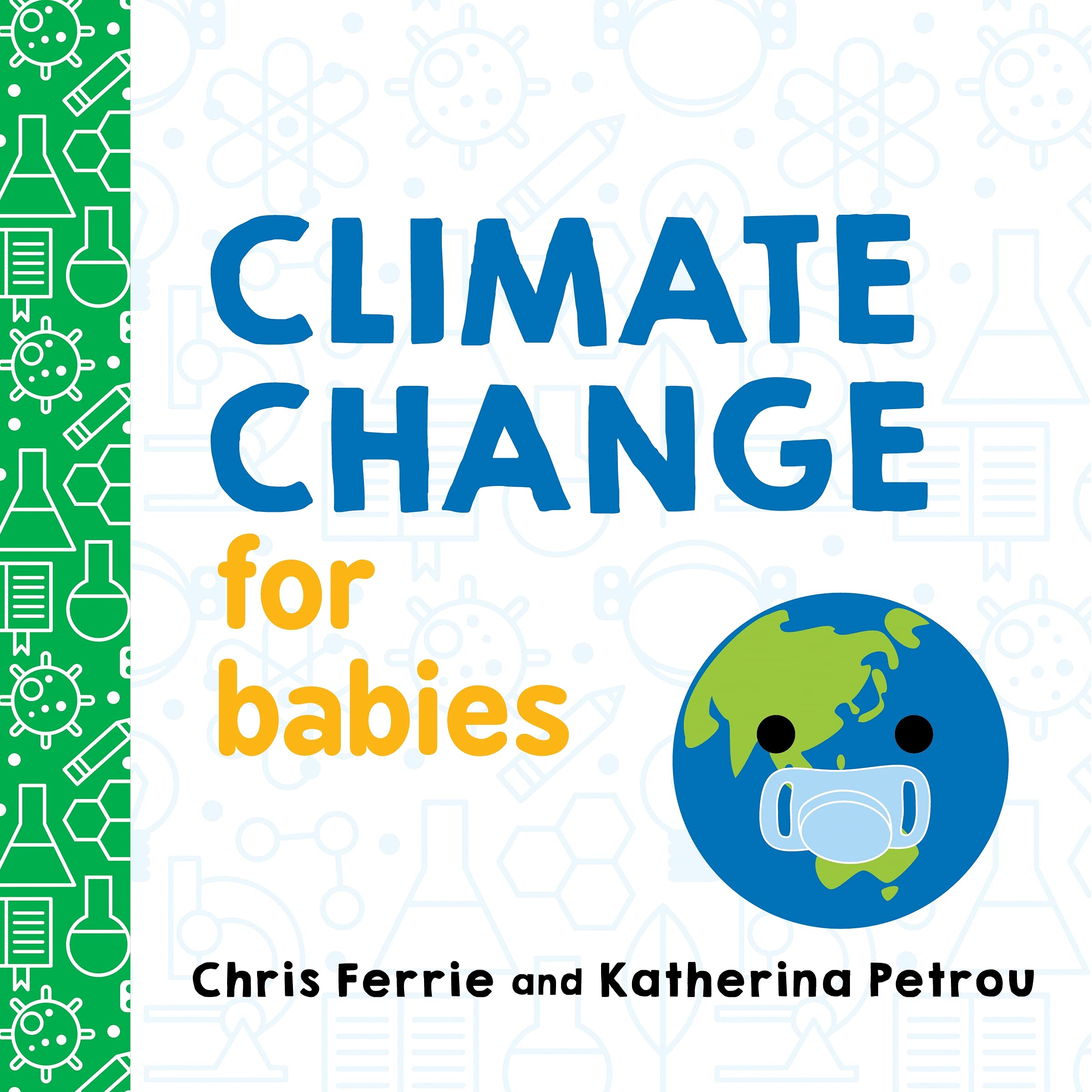 Climate Change for Babies: 1 (Baby University) : Ferrie, Chris, Petrou ...